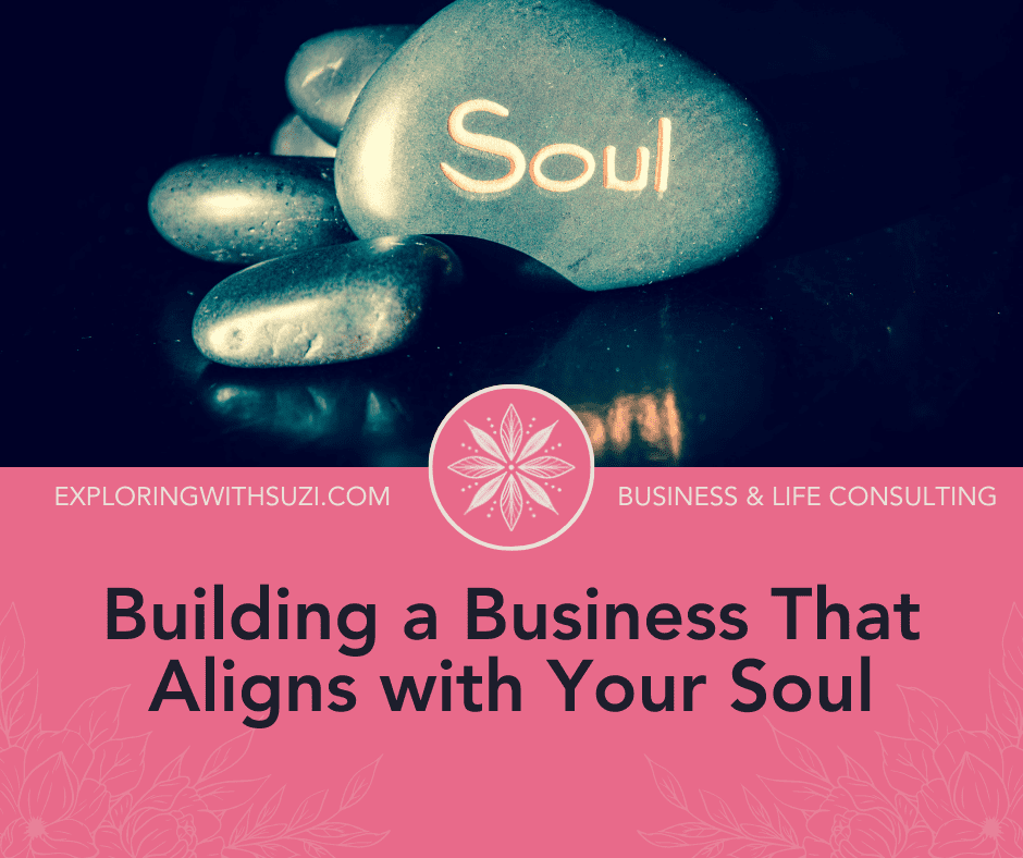 Building a Business That Aligns with Your Soul - Exploring With Suzi